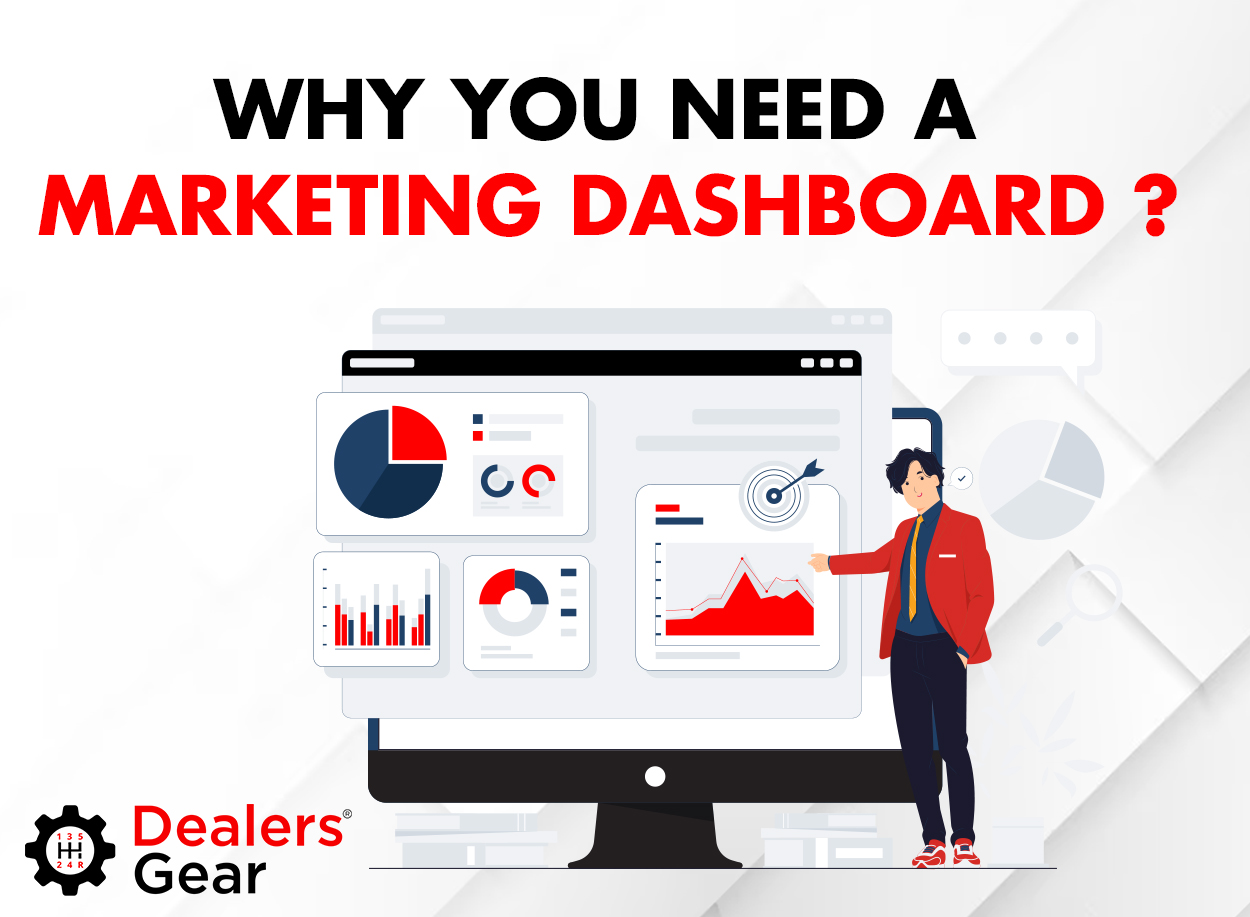Reasons Why You Need A Marketing Dashboard | DealersGear Auto CRM
